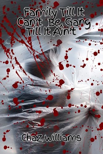 Book Review: ‘Family Til’ It Can’t Be, Gang Til’ It Ain’t’ by Chaz ...