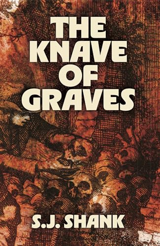 Book Review: The Knave of Graves by S.J. Shank | Steve Stred – The ...