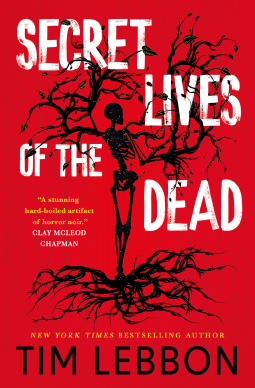 Book Review: Secret Lives of the Dead by Tim Lebbon | Steve Stred – The ...